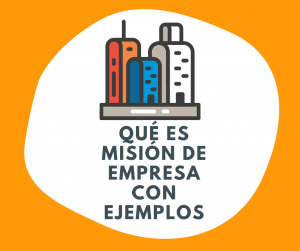 Qué es misión de empresa con ejemplos – Estudia USA